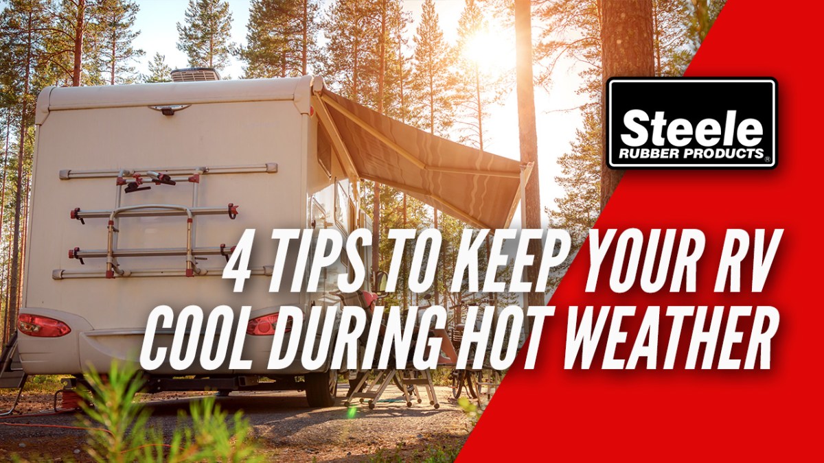 4 Tips to Keep Your RV Cool During Hot Weather – Steele Rubber Products