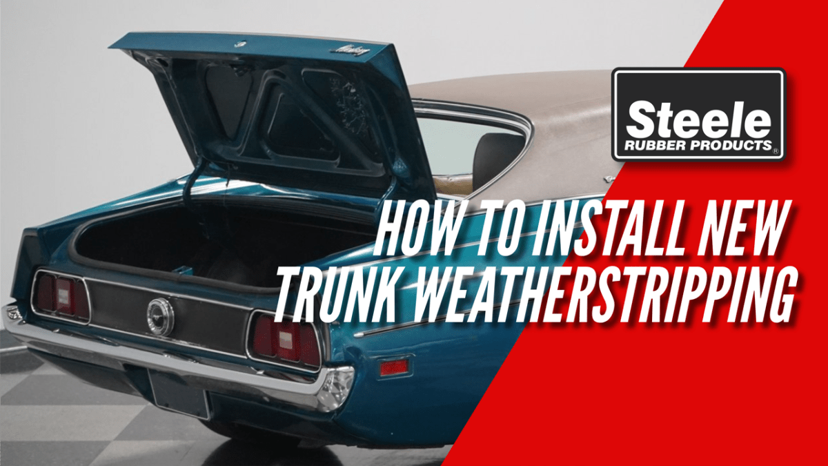 How to Install New Trunk Weatherstripping – Steele Rubber Products