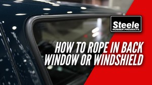 How to “Rope In” Your Windshield or Back Window Glass – Steele Rubber ...