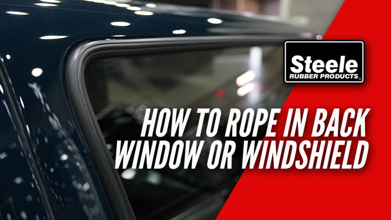How to “Rope In” Your Windshield or Back Window Glass – Steele Rubber ...
