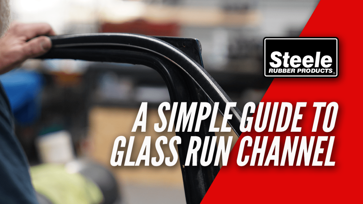 Simple Guide to Glass Run Channel – Steele Rubber Products